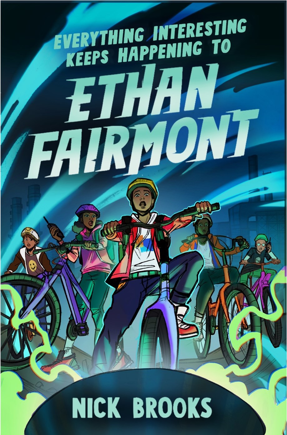 Everything Interesting Keeps Happening to Ethan Fairmont by Nick Brooks ...