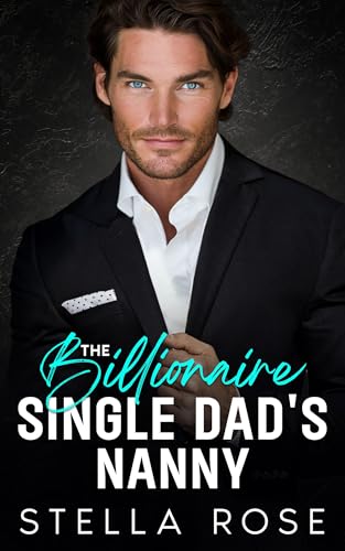 The Billionaire Single Dad's Nanny by Stella Rose | Goodreads