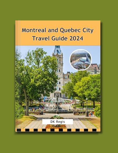 Montreal and Quebec City Travel Guide 2024: The Blueprint to Unveiling ...