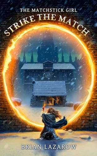 Strike the Match (The Matchstick Girl Book 1) by Brian Lazarow | Goodreads
