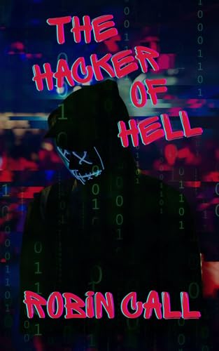 The Hacker of Hell by Robin Call | Goodreads