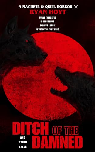 Ditch of the Damned and Other Tales by Ryan Hoyt | Goodreads