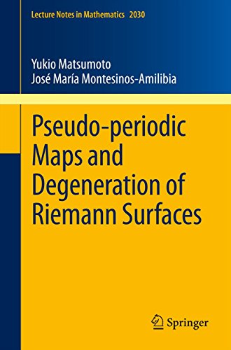 Pseudo-periodic Maps and Degeneration of Riemann Surfaces by Yukio ...