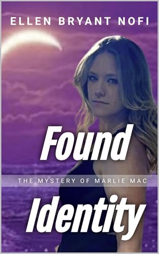Found Identity: The Mystery of Marlie Mac by Ellen Bryant Nofi | Goodreads