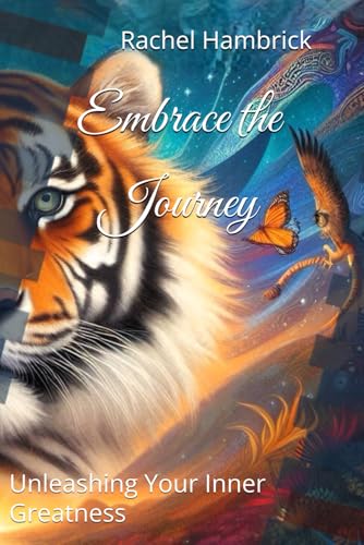 Embrace the Journey: Unleashing Your Inner Greatness by Rachel H ...