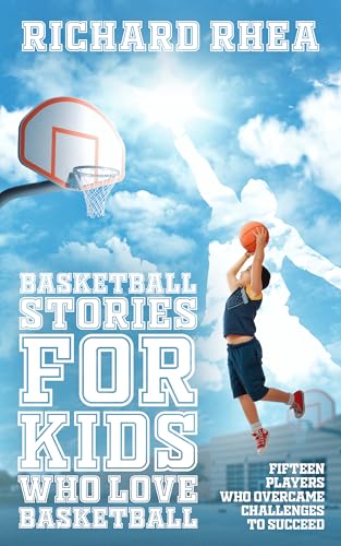 Basketball Stories for Kids Who Love Basketball: Fifteen Players Who ...