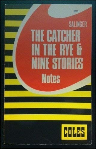 Salinger: The Catcher in the Rye & Nine Stories: Notes by Coles Notes ...