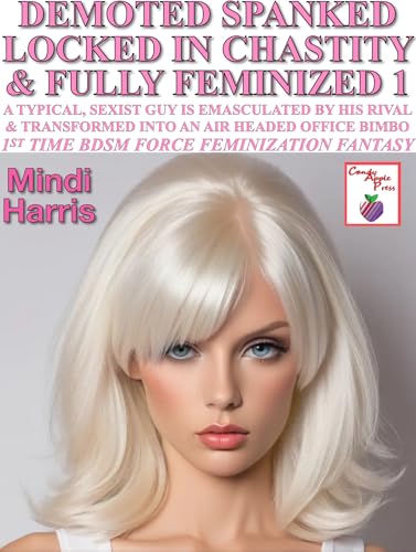 Demoted Spanked Locked In Chastity & Fully Feminized 1: A Typical Sexist Guy Is Emasculated By ...