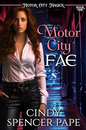 Motor City Fae: Motor City Magick Book 1 by Cindy Spencer Pape | Goodreads