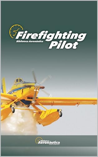 Firefighting Pilot. Pilot handbook: Forest firefighting pilot. Wildfire ...