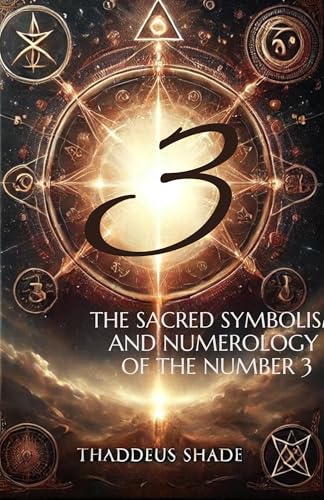 The Sacred Symbolism and Numerology of the Number 3 by Thaddeus Shade ...