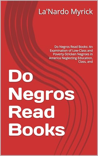 Do Negros Read Books: Do Negros Read Books: An Examination of Low-Class ...