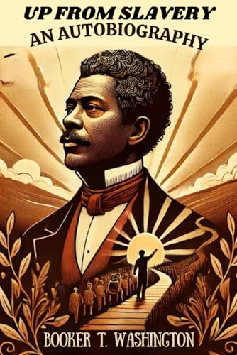 Up From Slavery: An Autobiography by Booker T. Washington | Goodreads