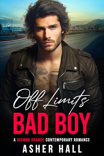 Off Limits Bad Boy: A Second Chance Contemporary Romance by Asher Hall ...