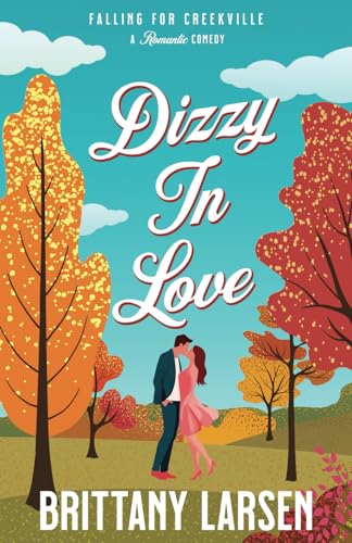 Dizzy in Love (Falling for Creekville) by Brittany Larsen | Goodreads