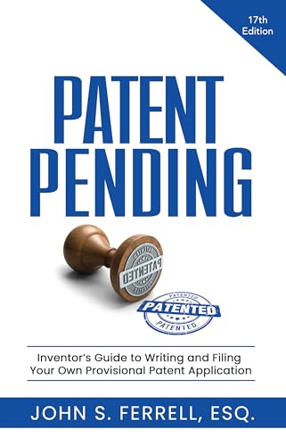 Patent Pending: Inventor’s Guide to Writing and Filing Your Own ...