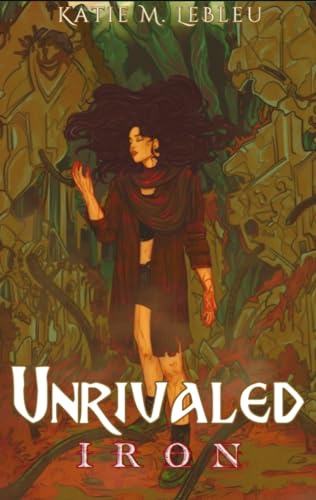 Unrivaled Iron by Katie M Lebleu | Goodreads