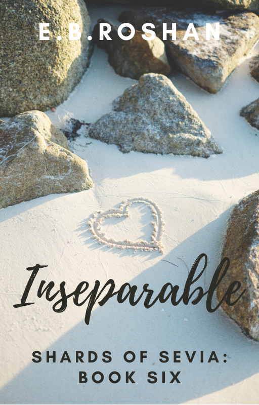 Inseparable (Shards of Sevia, #6) by E.B. Roshan | Goodreads