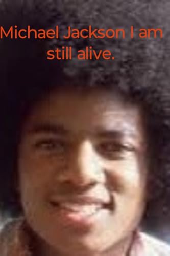 Michael Jackson I am still alive by Michael Jackson | Goodreads