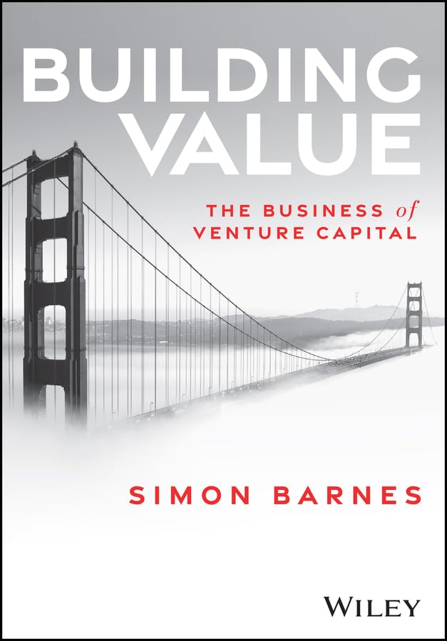 Building Value: The Business of Venture Capital by Simon Barnes | Goodreads