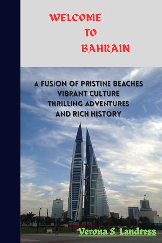 WELCOME TO BAHRAIN: A fusion of pristine beaches, vibrant culture ...