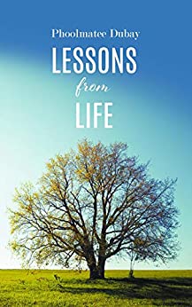 Lessons from Life by Phoolmatee Dubay | Goodreads