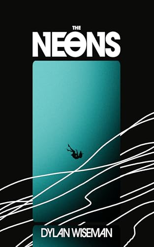 The Neons by Dylan Wiseman | Goodreads