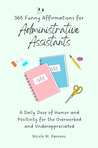 365 Funny Affirmations for Administrative Assistants: A Daily Dose of ...