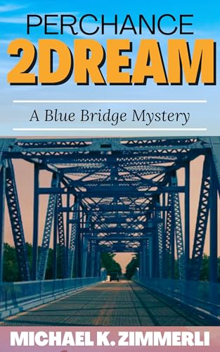 Perchance 2 Dream (Blue Bridge Mysteries Book 4) by Michael Zimmerli ...