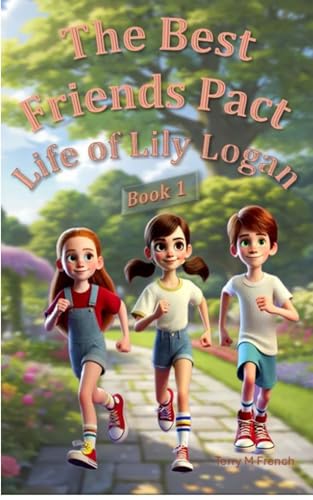 The Best Friends Pact: Life of Lily Logan Book 1 by Terry M French ...