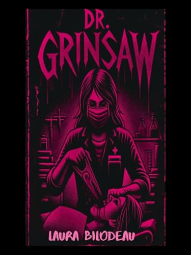 Dr. Grinsaw by Laura Bilodeau | Goodreads