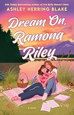 Get Book Dream On Ramona Riley (Clover Lake #1) by Ashley Herring Blake ...