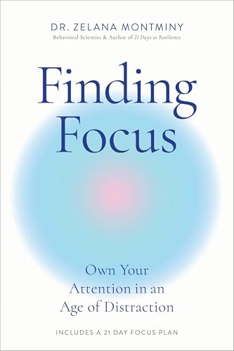 Finding Focus: Own Your Attention in an Age of Distraction by Zelana Montminy | Goodreads