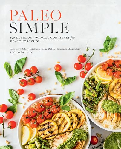 Paleo Simple: 150 Delicious Whole Food Meals for Healthy Living by ...