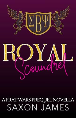 Royal Scoundrel (Frat Wars, #4) by Saxon James | Goodreads