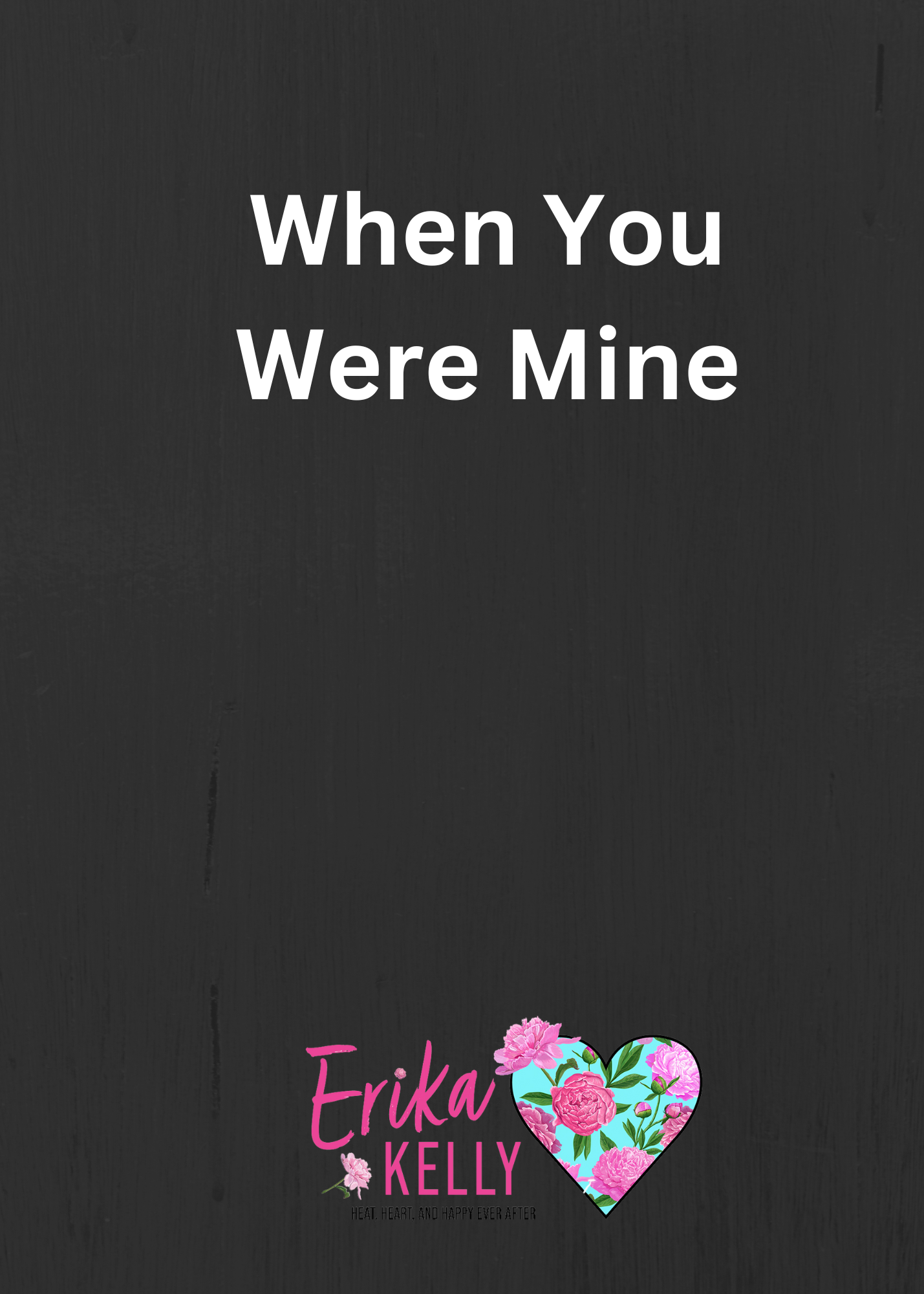 When You Were Mine (Calamity Falls) by Erika Kelly | Goodreads