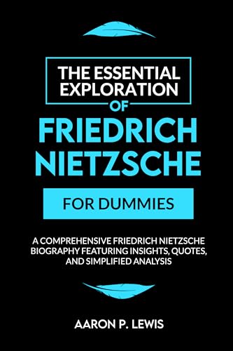 The Essential Exploration of Friedrich Nietzsche for Dummies: A ...