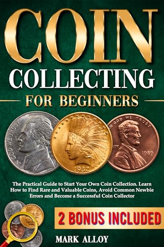 Coin Collecting for Beginners: The Practical Guide to Start Your Own ...