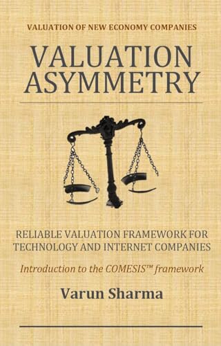 Valuation Asymmetry: Reliable Valuation Framework for New Economy and ...