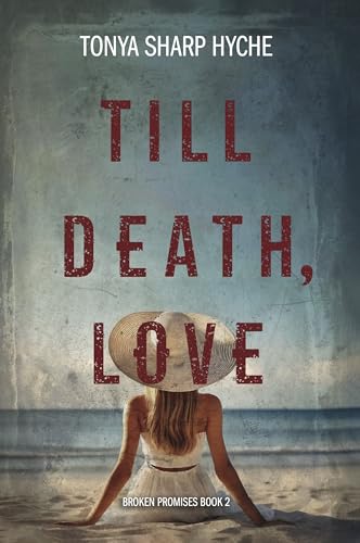 Till Death, Love (Broken Promises Book 2) by Tonya Sharp Hyche | Goodreads