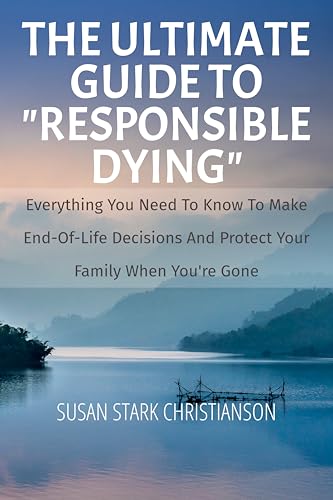 The Ultimate Guide to "Responsible Dying": Everything You Need to Know ...