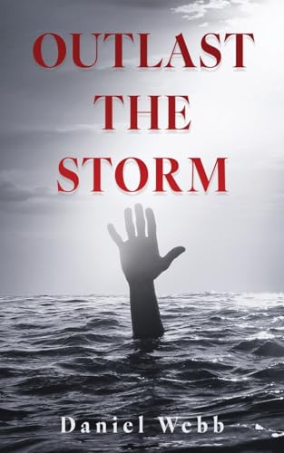 Outlast The Storm by Daniel Webb | Goodreads