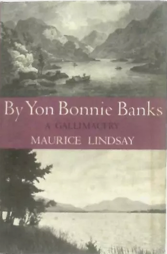 By Yon Bonnie Banks: A Gallimaufry by Maurice Lindsay | Goodreads