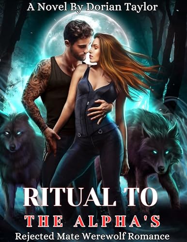 RITUAL TO THE ALPHA'S : Rejected Mate Werewolf Romance by Dorian Taylor | Goodreads