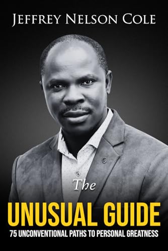 THE UNUSUAL GUIDE: 75 UNCONVENTIONAL PATHS TO PERSONAL GREATNESS by ...