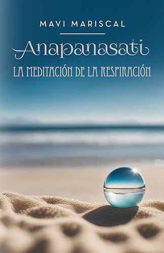 Anapanasati. La meditación de la respiración: Guía para empezar a ...