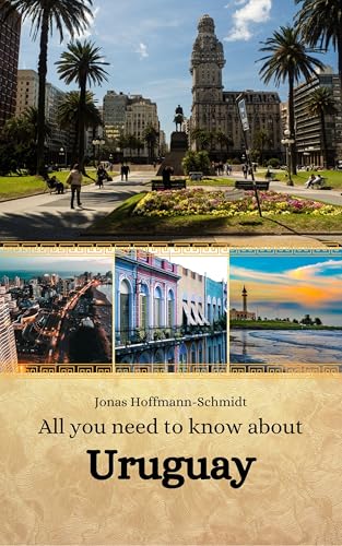 All you need to know about Uruguay by Jonas Hoffmann-Schmidt | Goodreads