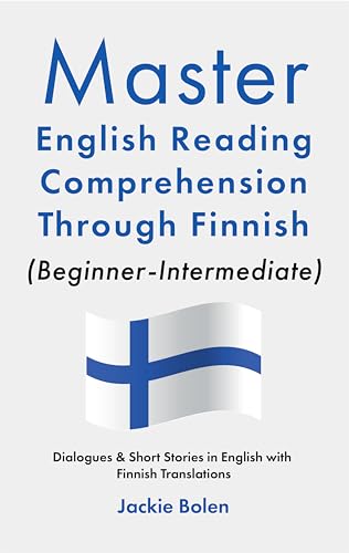 Master English Reading Comprehension Through Finnish (Beginner ...