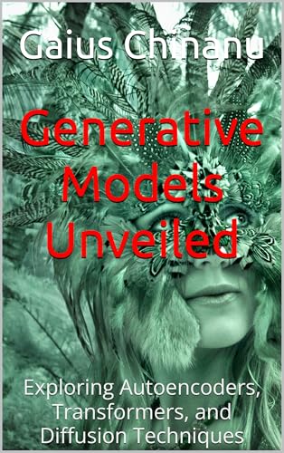 Generative Models Unveiled: Exploring Autoencoders, Transformers, and Diffusion Techniques by ...