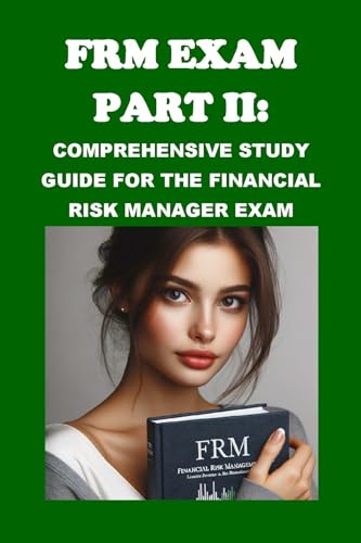 FRM Exam Part II: Comprehensive Study Guide for the Financial Risk ...